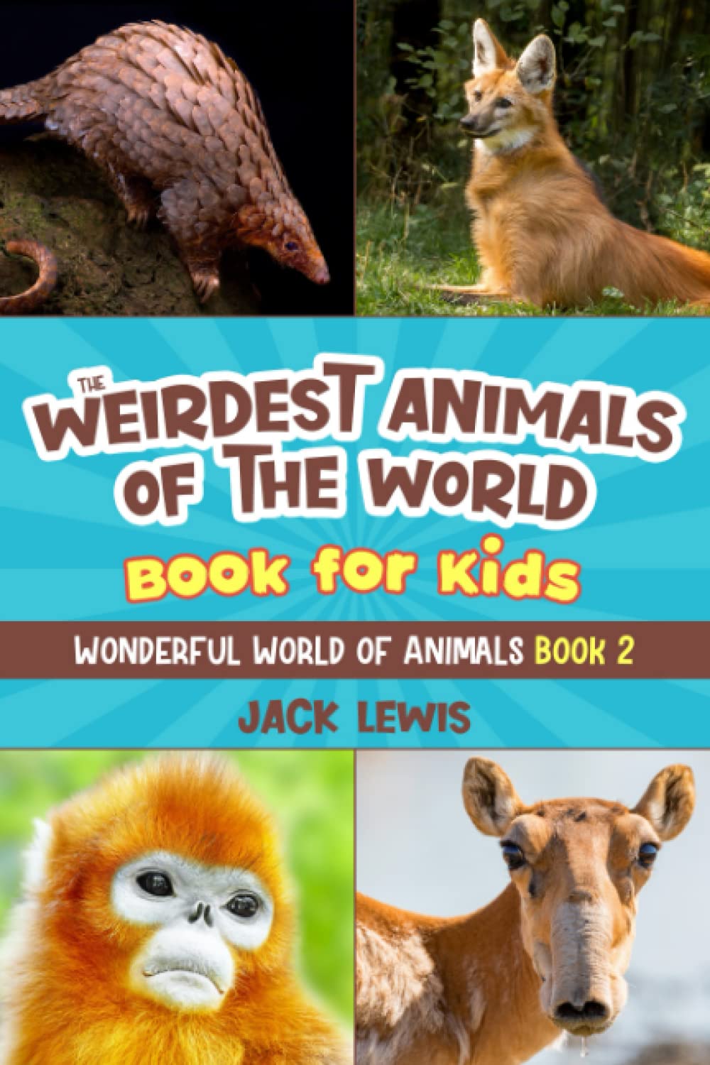 The Weirdest Animals of the World Book for Kids: Surprising photos and ...