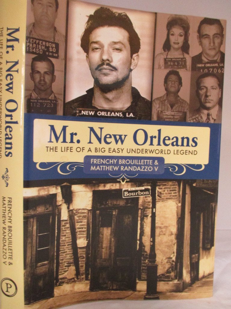 Mr. New Orleans: The Life of a Big Easy Underworld Legend: Frenchy ...