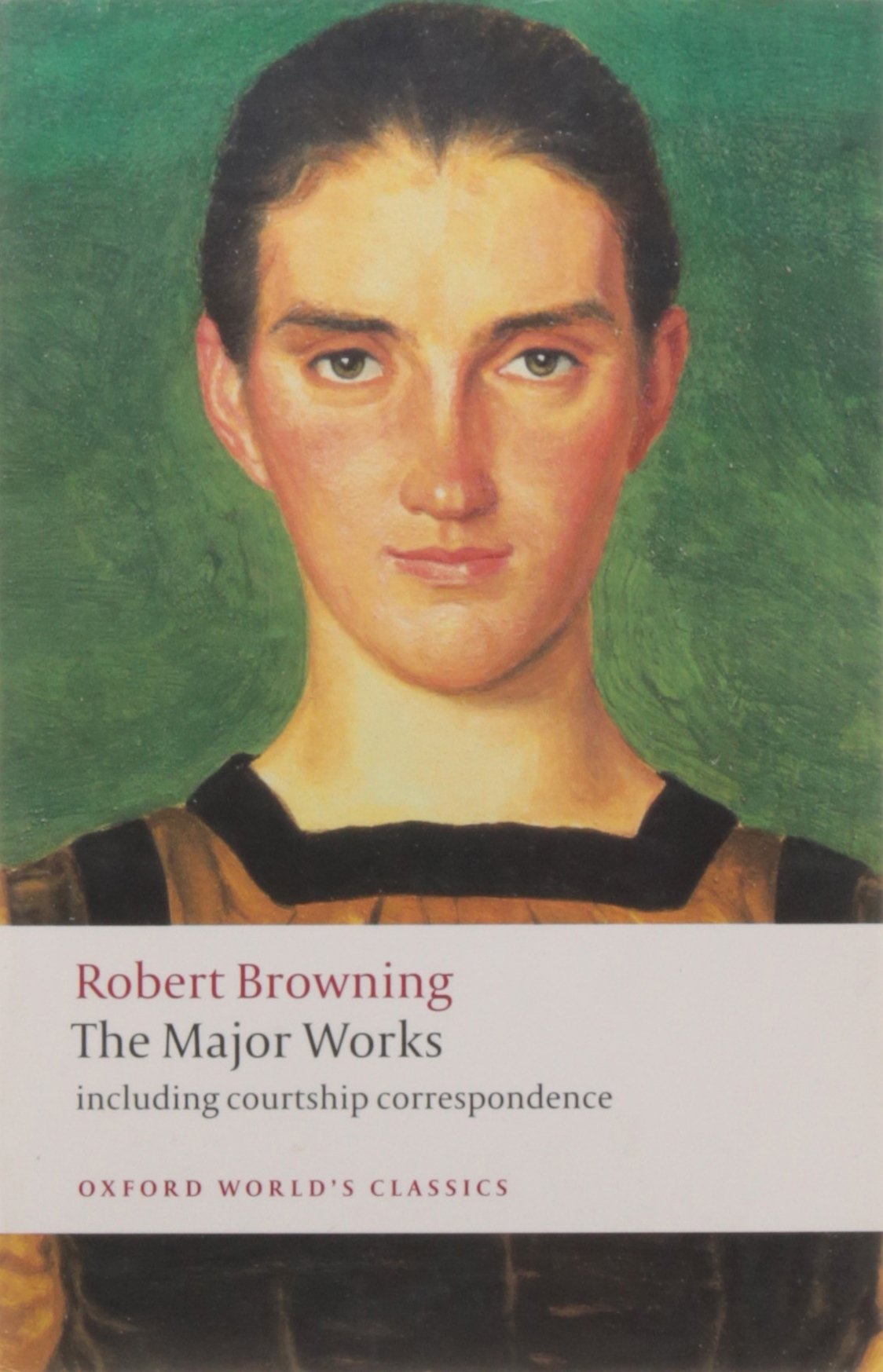 The Major Works (Oxford World's Classics): Browning, Robert, Roberts ...