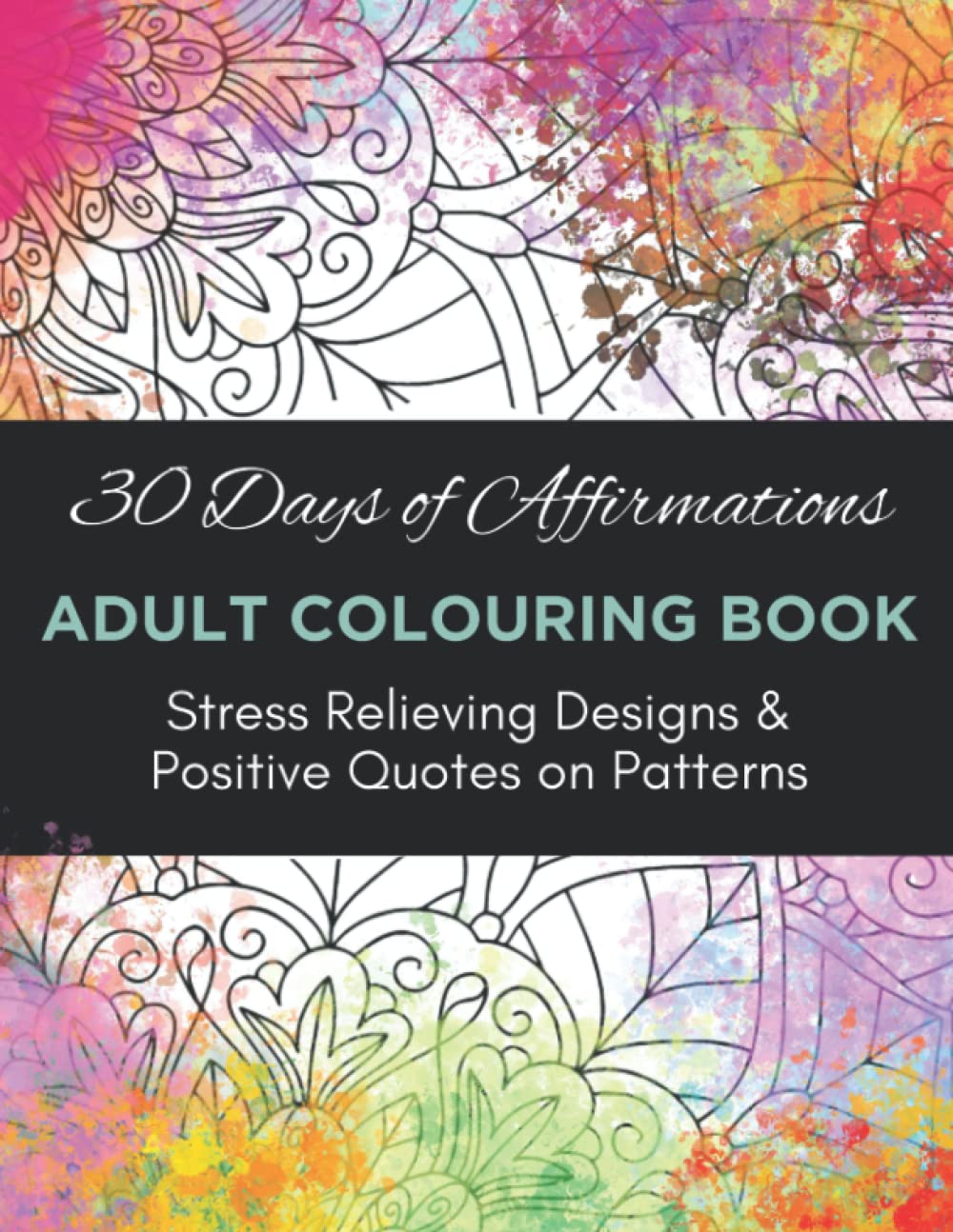 Amazon.com: 30 Days of Affirmations Adult Colouring Book: Stress ...