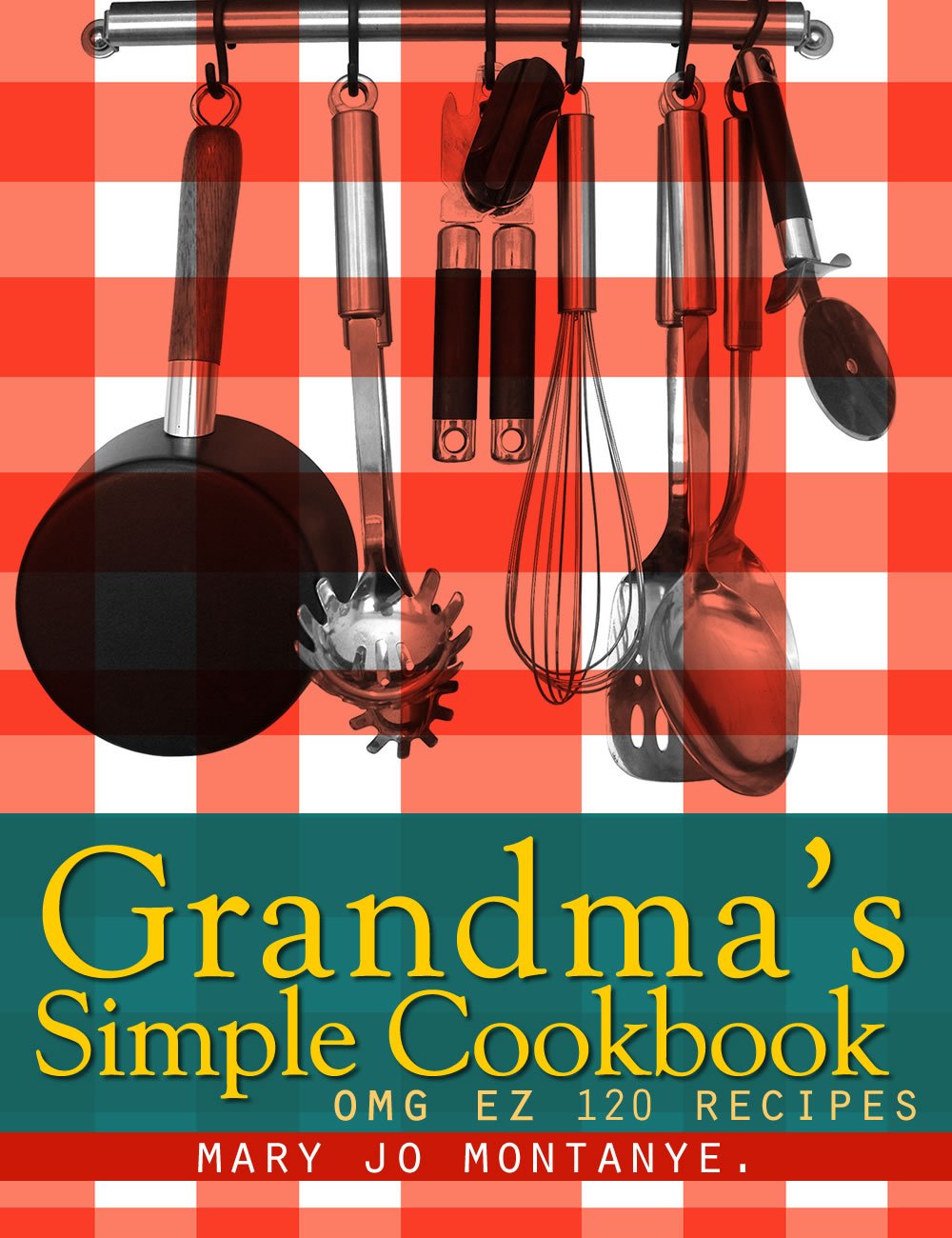 Grandma's Simple Cookbook:OMG EZ 120 Recipes - Kindle edition by ...