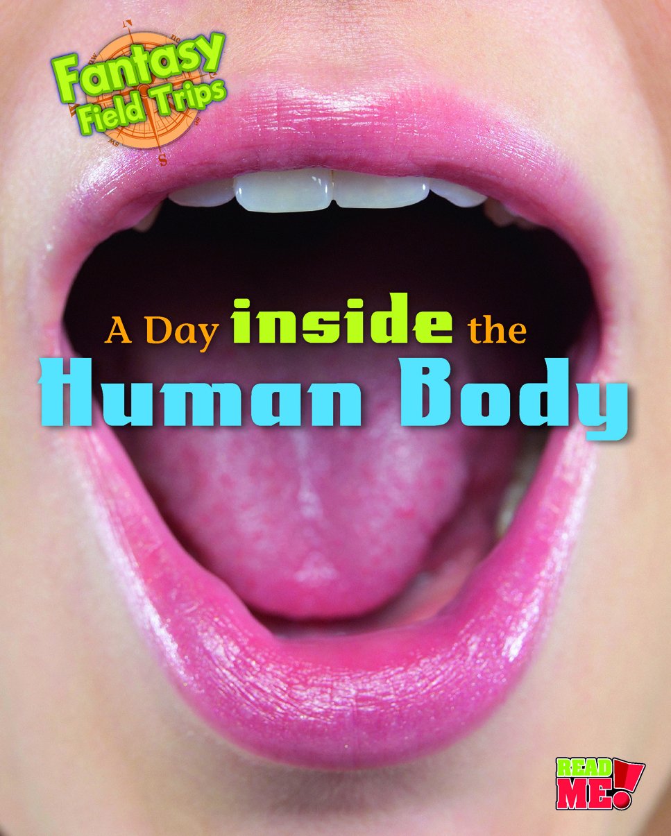 A Day inside the Human Body: Fantasy Science Field Trips: Throp, Claire ...