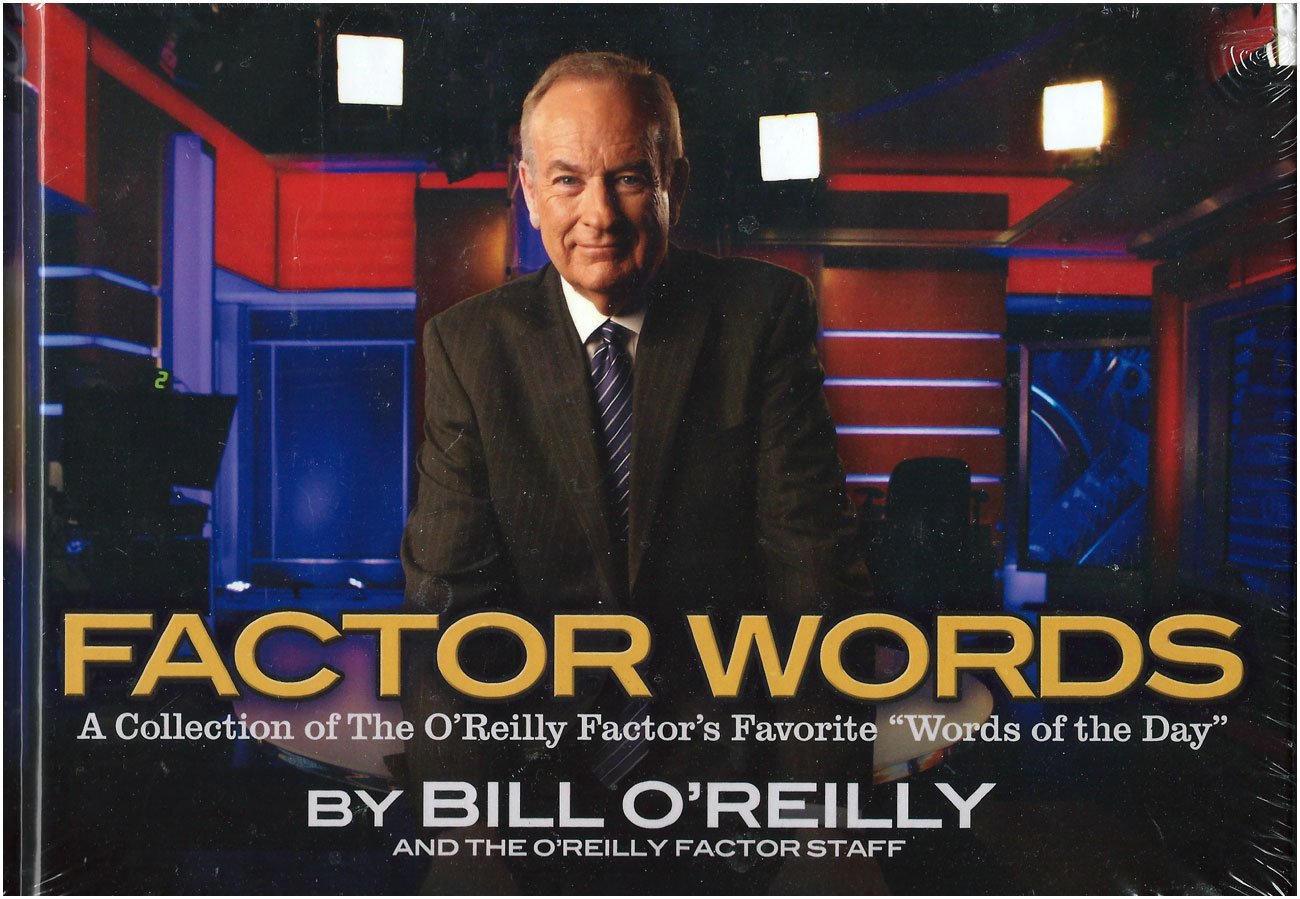 Factor Words: A Collection of the O'Reilly Factor Favorite "Words of ...