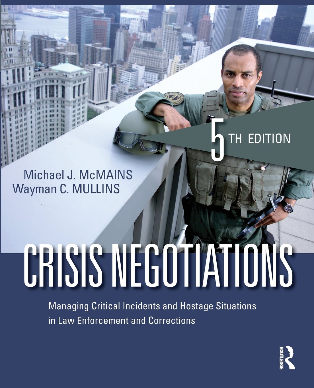 Crisis Negotiations: Managing Critical Incidents and Hostage Situations ...