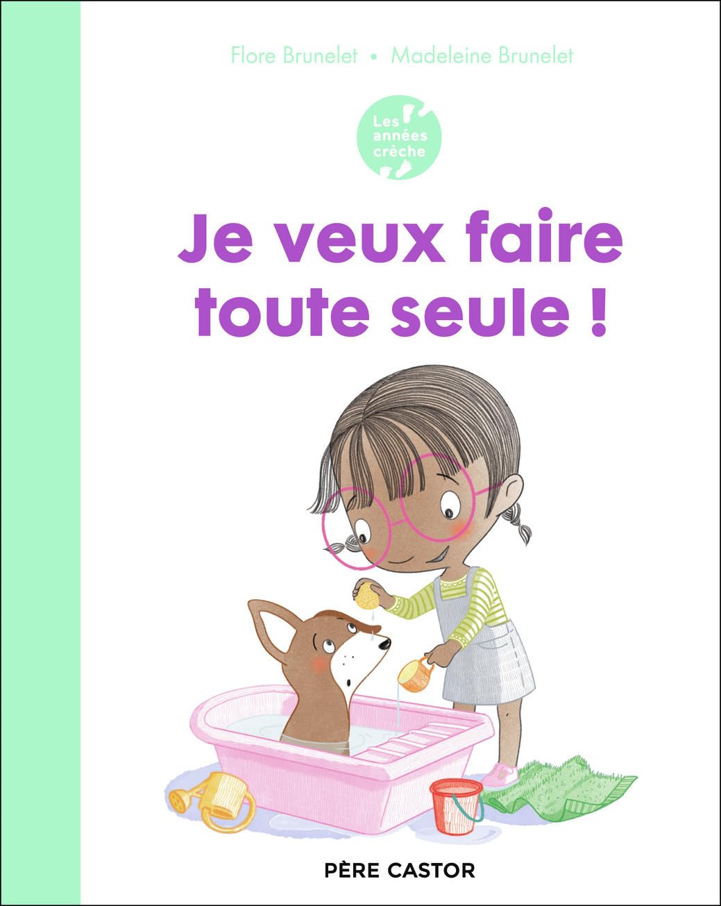 Les années crèche - Je veux faire toute seule !: Amazon.co.uk: Brunelet ...