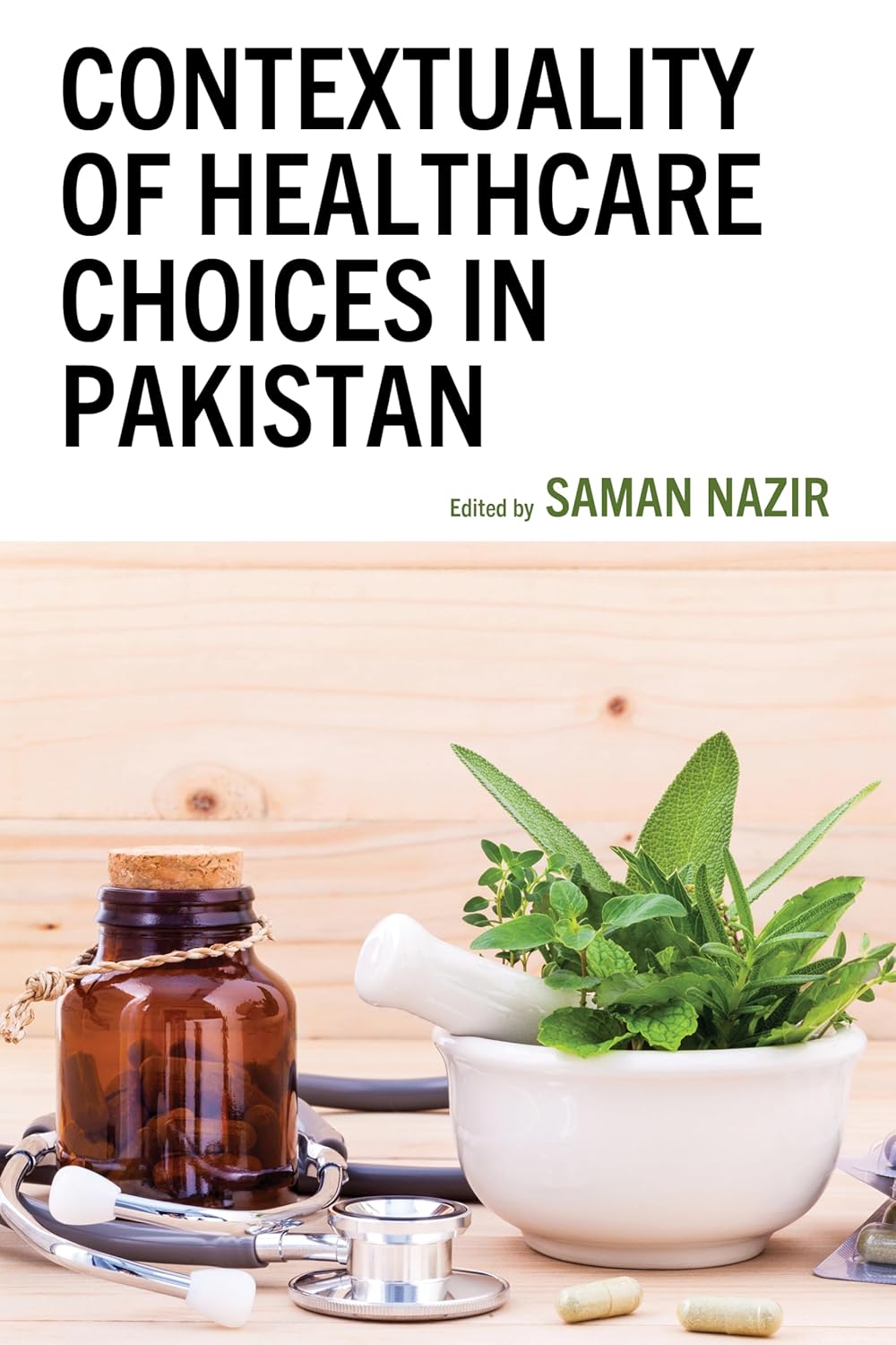 Contextuality of Healthcare Choices in Pakistan eBook : Nazir, Saman ...