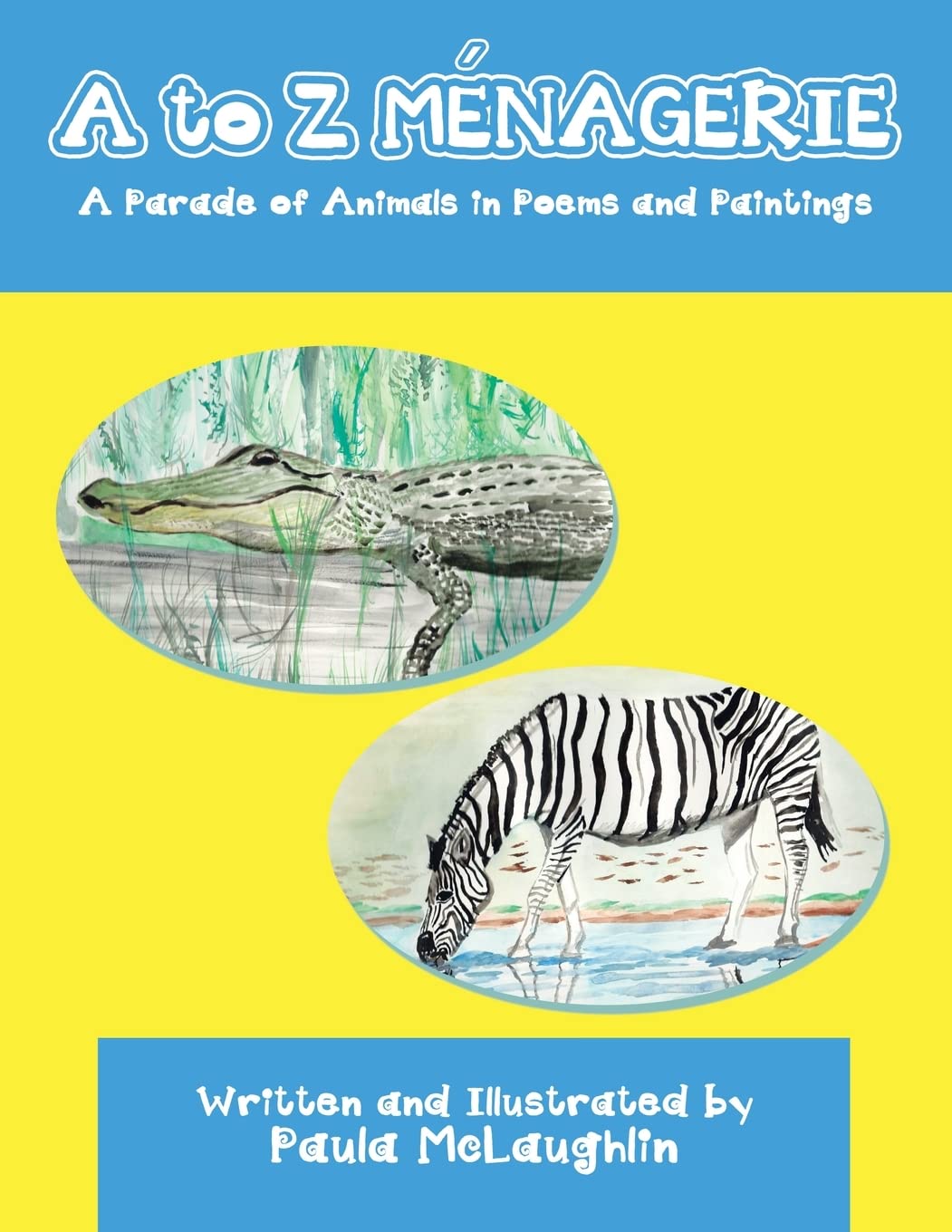 A to Z Menagerie: A Parade of Animals in Poems and Paintings ...