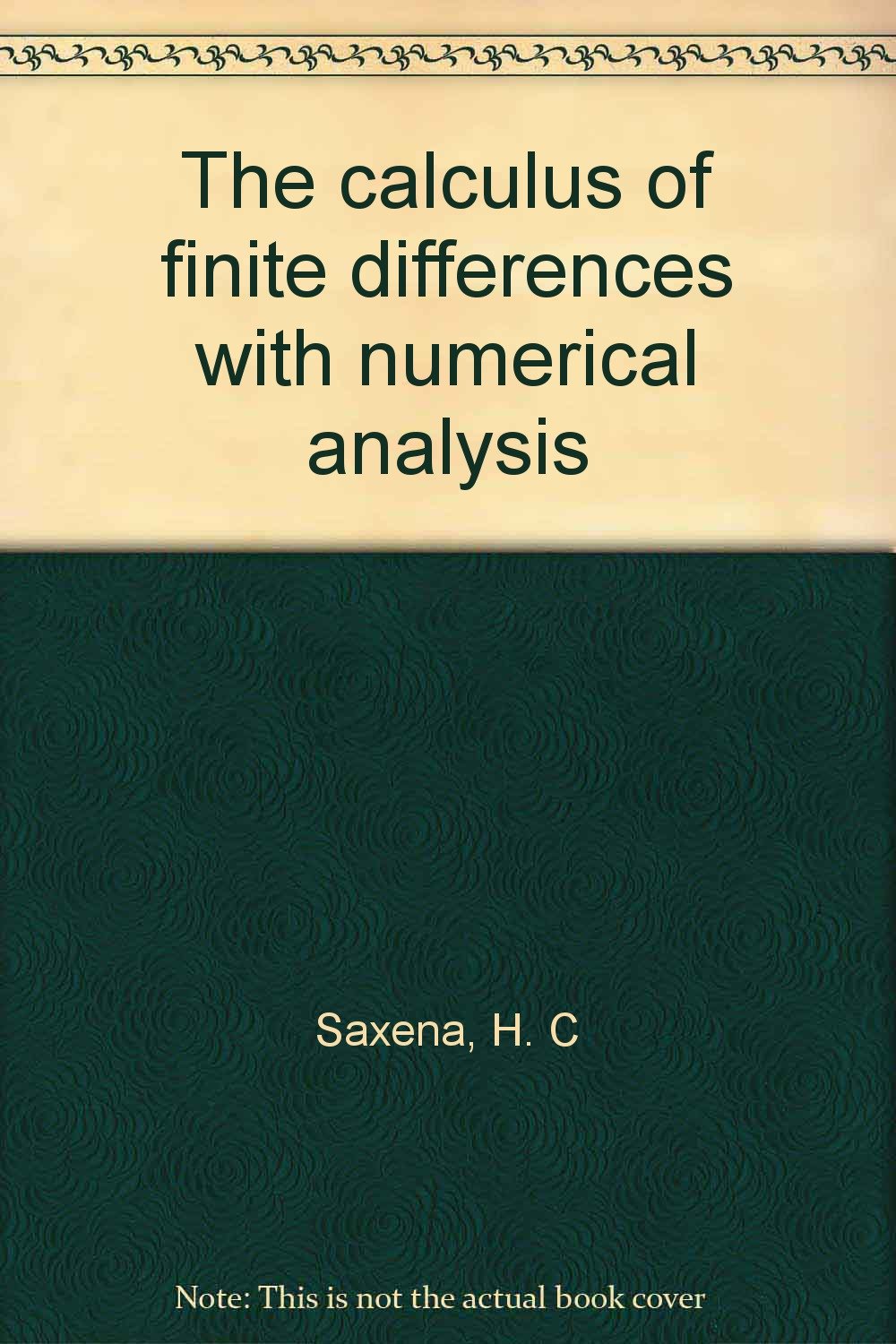 The calculus of finite differences with numerical analysis: Saxena, H ...