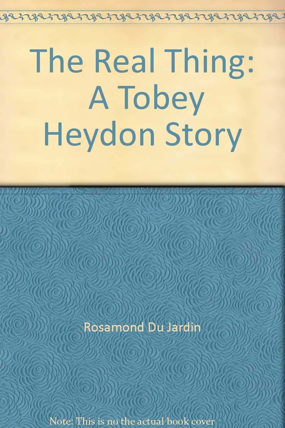 The Real Thing: A Tobey Heydon Story: Rosamond Du Jardin: 9780397301850 ...