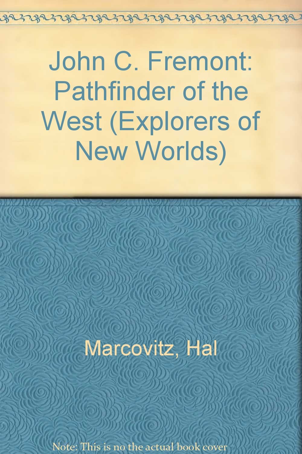 John C. Fremont: Pathfinder of the West (Explorers of New Worlds ...