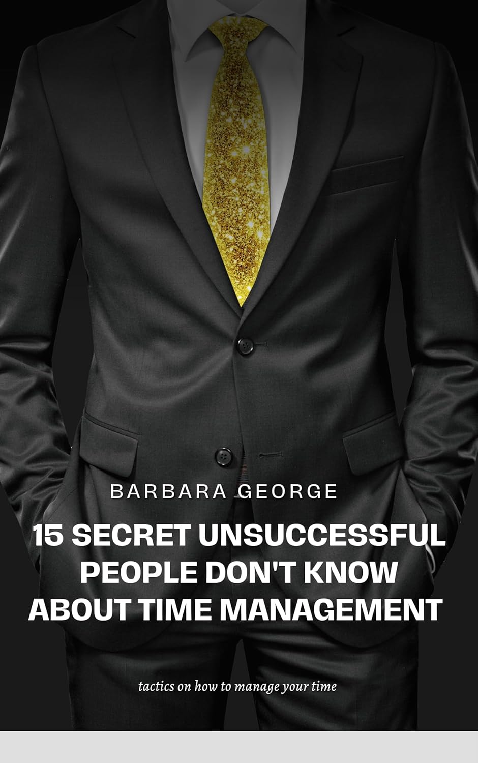 Amazon.com: 15 SECRETS UNSUCCESSFUL PEOPLE DON'T KNOW ABOUT TIME ...