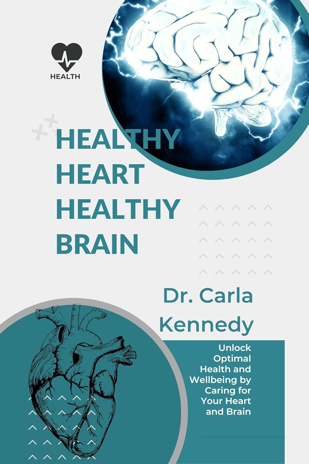 Healthy heart healthy brain: Unlock uptimal health and wellbeing by ...