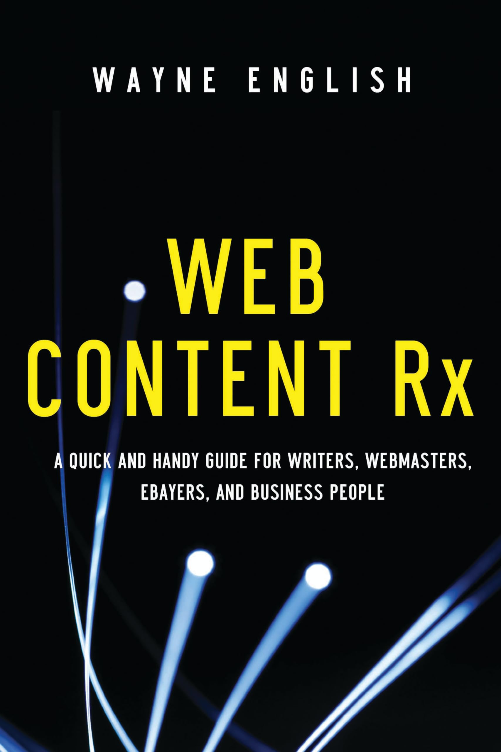 Web Content Rx: A Quick and Handy Guide for Writers, Webmasters ...