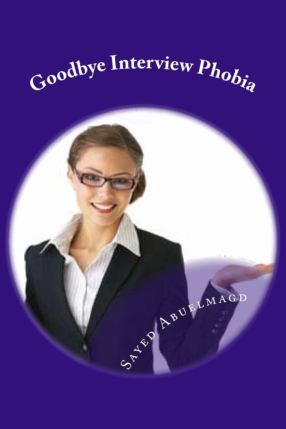 Amazon.com: Goodbye Interview Phobia: Welcome Dream Jobs eBook ...