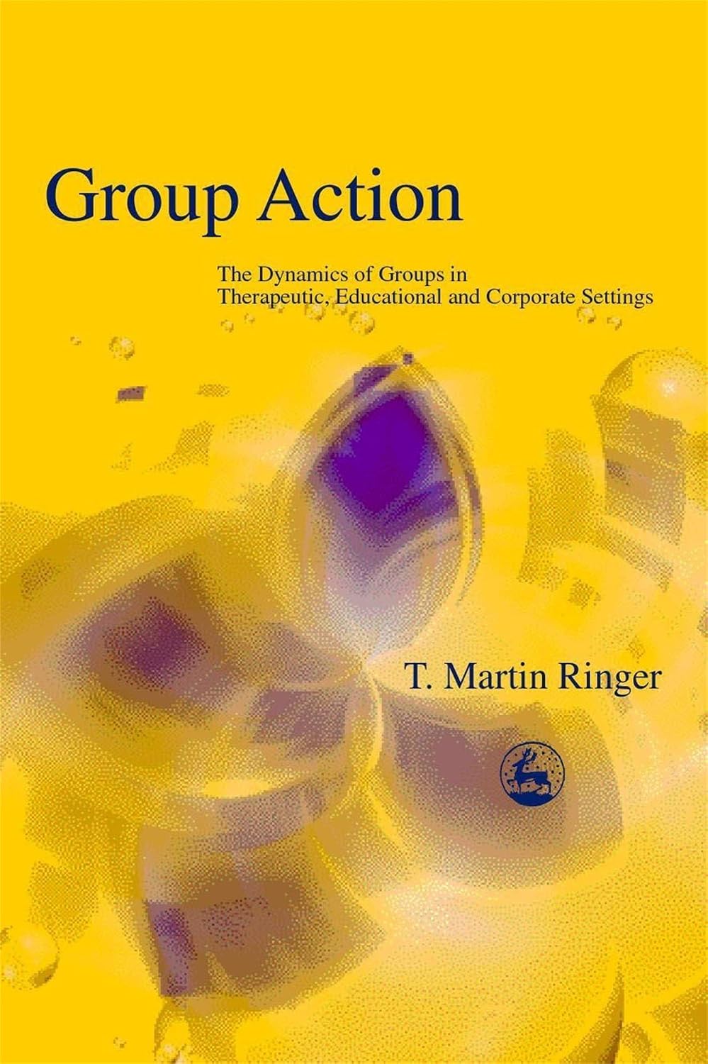Group Action: The Dynamics of Groups in Therapeutic, Educational and ...