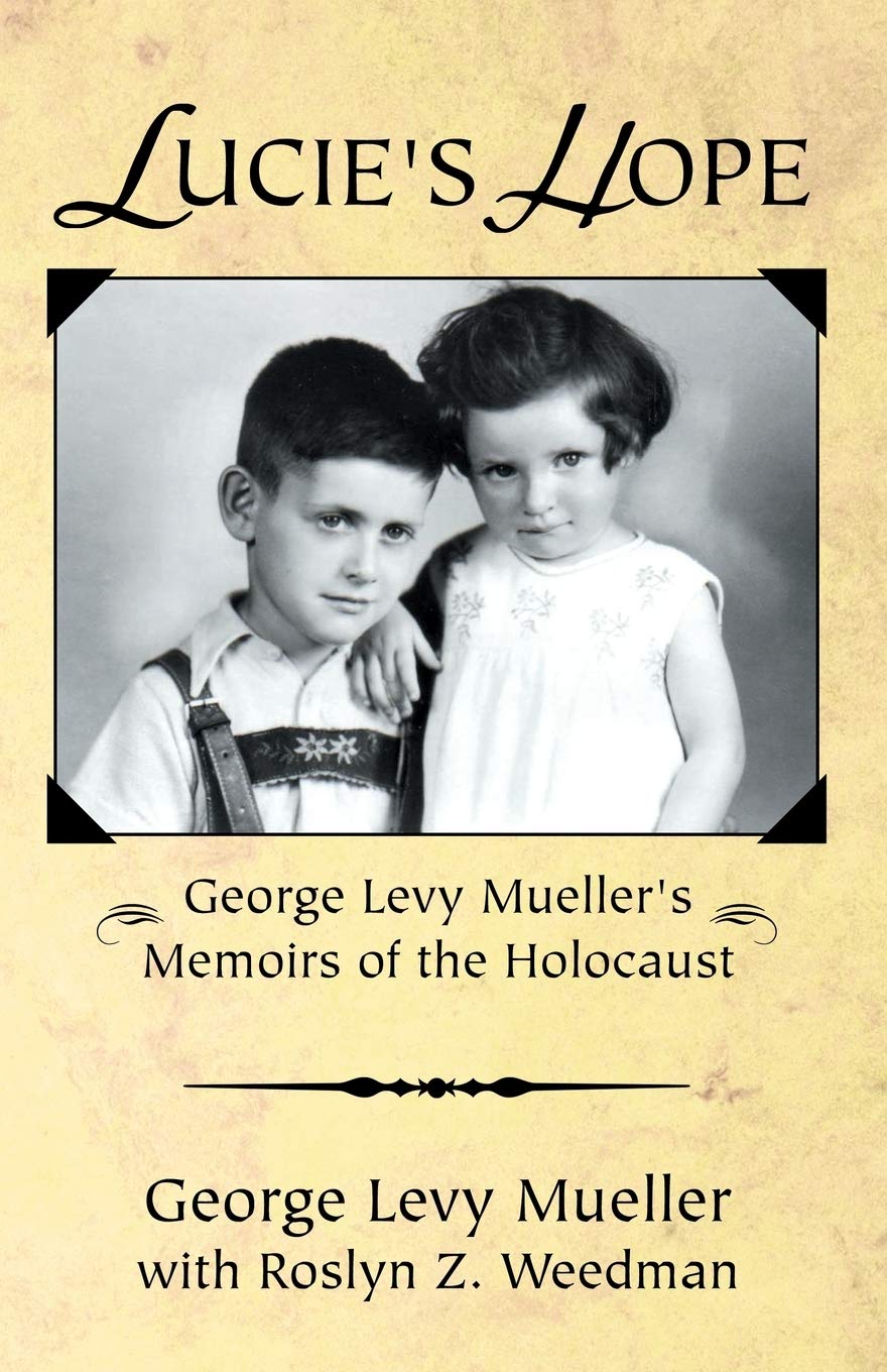 Lucie's Hope: George Levy Muellers Memoirs of the Holocaust: Mueller ...