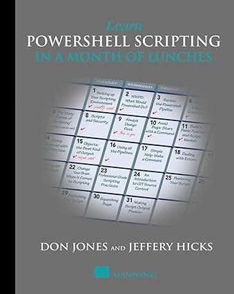 Learn PowerShell Scripting in a Month of Lunches: Jones, Don, Hicks, Jeffery: 9781617295096 ...