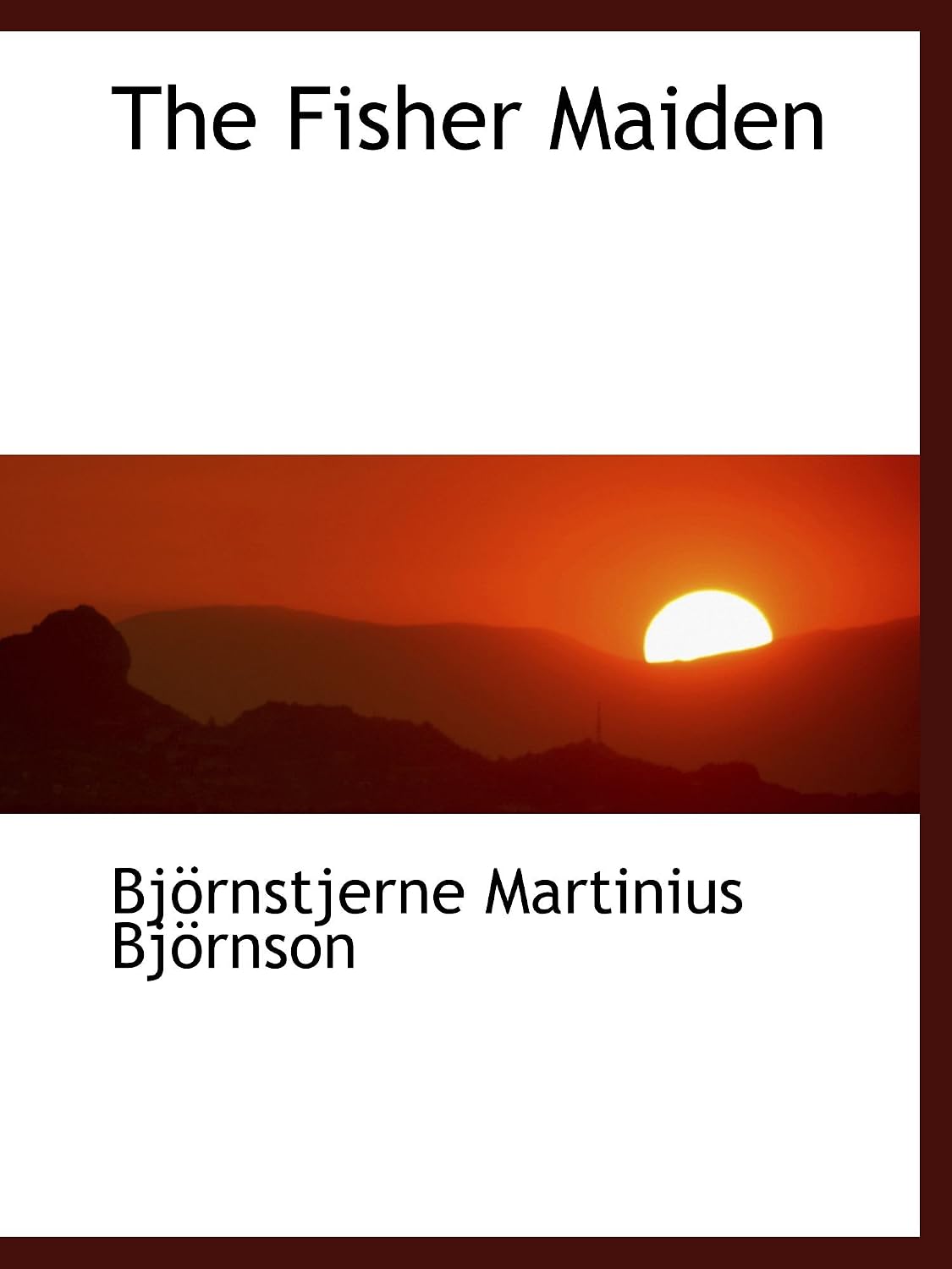 The Fisher Maiden: Björnson, Björnstjerne Martinius: 9780559473265 ...