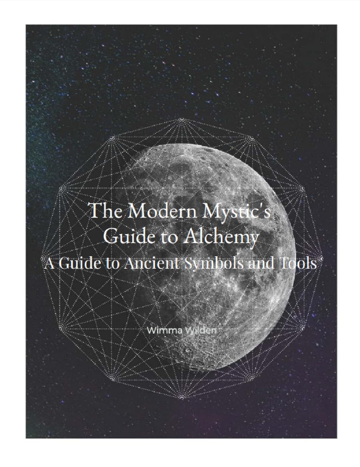 The Modern Mystic's Guide to Alchemy: A Guide to Ancient Symbols and ...