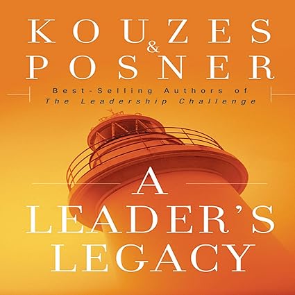 A Leader's Legacy : Kouzas, James M, Posner, Barry Z, Kouzas, James M ...