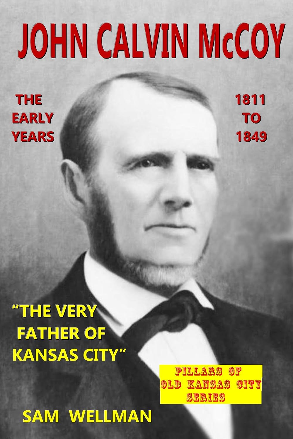 Amazon.com: John Calvin McCoy: The Early Years 1811 to 1849 (Pillars of ...