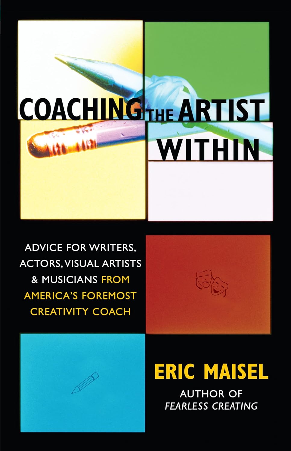 Coaching the Artist Within: Advice for Writers, Actors, Visual Artists, and Musicians from ...