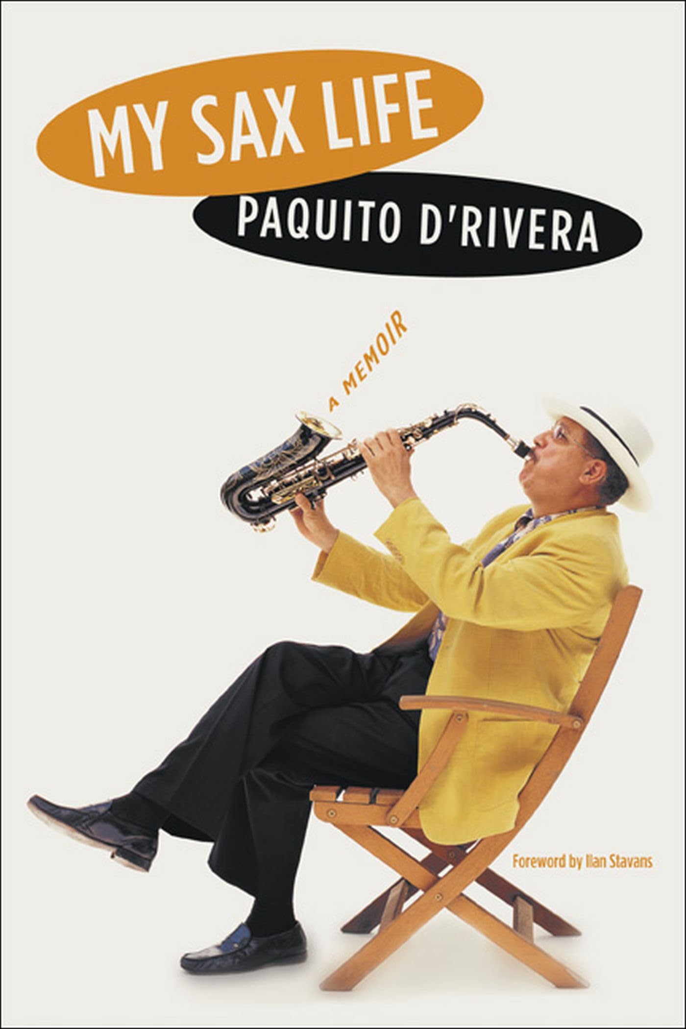 My Sax Life: A Memoir (Latino Voices/Vidas): D'Rivera, Paquito, Stavans ...