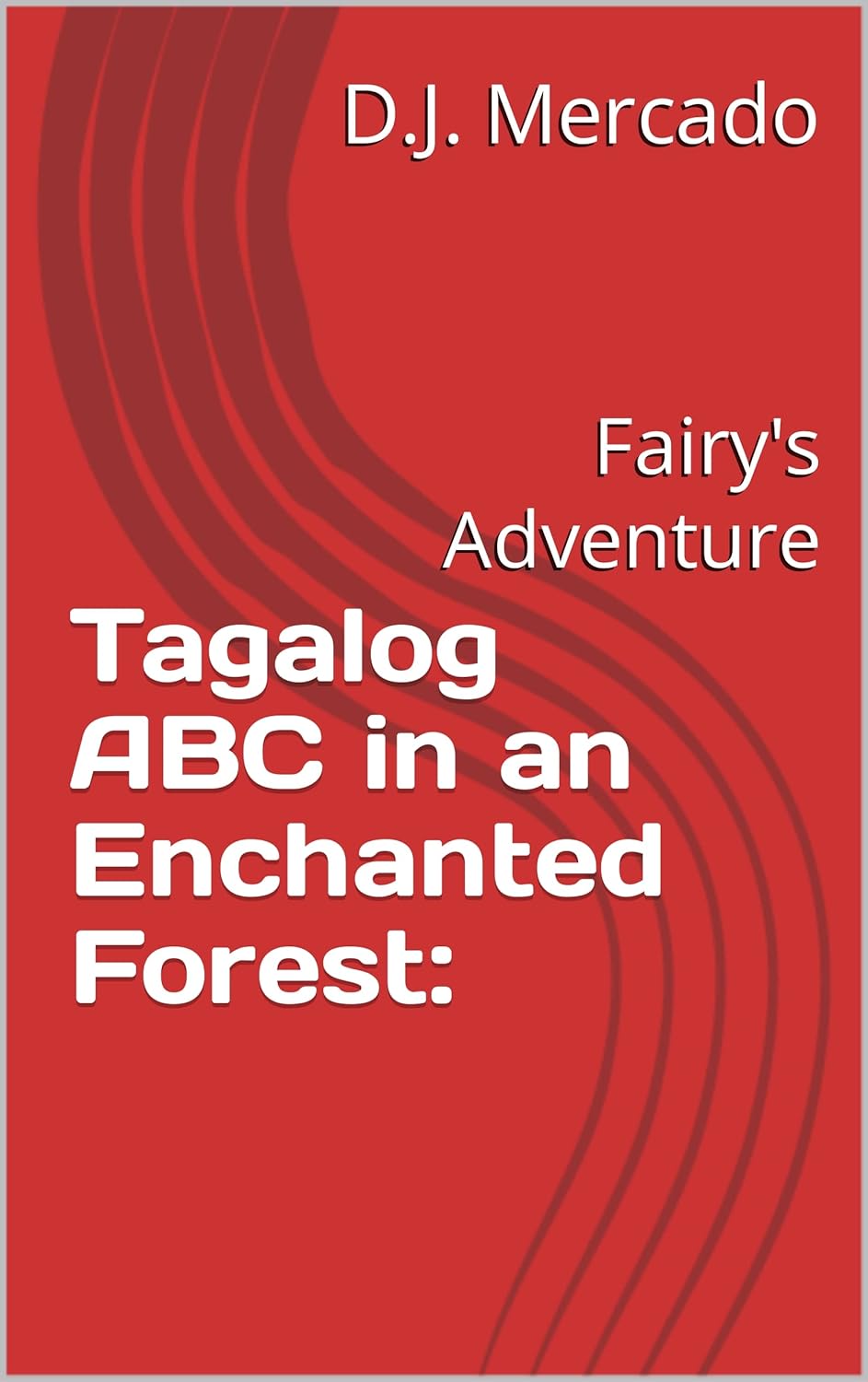 Tagalog ABC in an Enchanted Forest: Fairy's Adventure (Tagalog ABC's ...