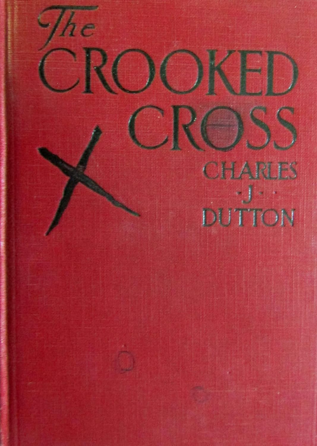 The crooked cross,: Dutton, Charles J.: Amazon.com: Books