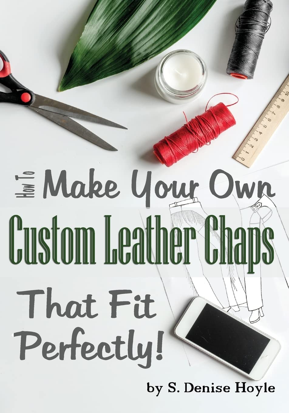 How to Make Your Own Custom Leather Chaps that Fit Perfectly ...