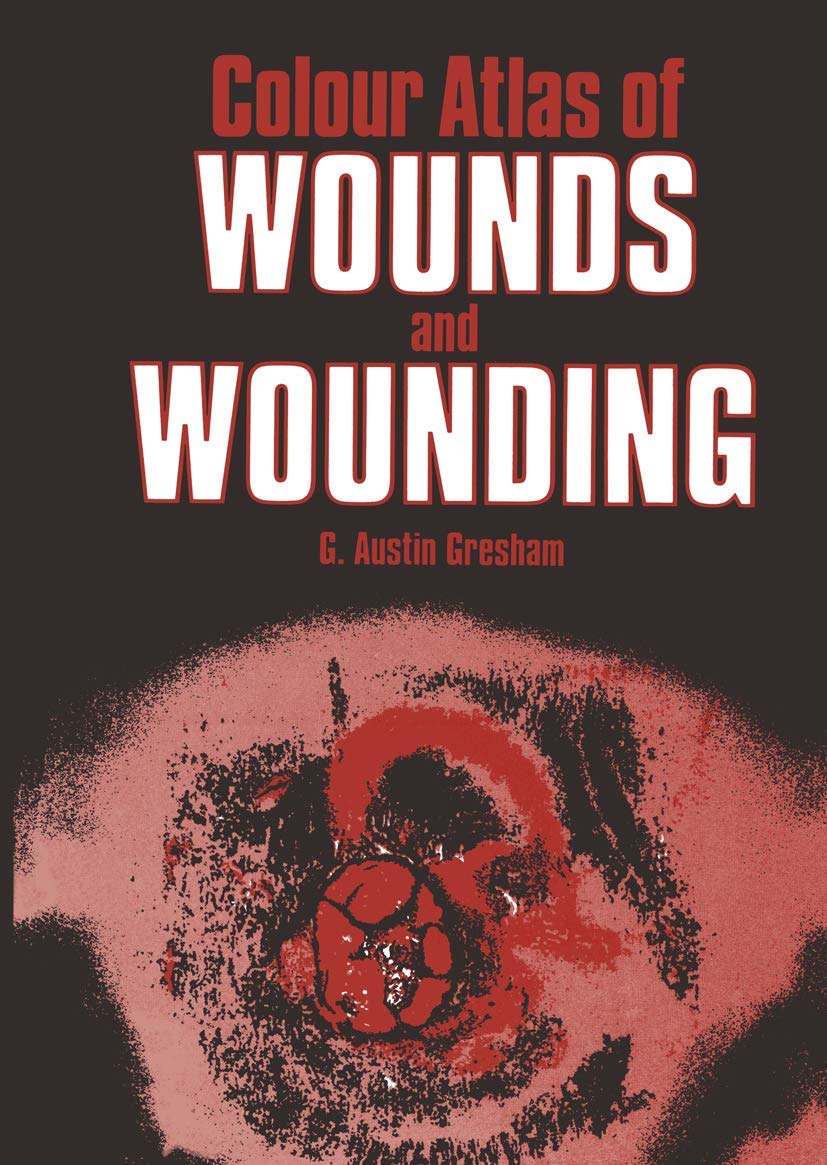 Colour Atlas of Wounds and Wounding: 9789401083287: Medicine & Health ...