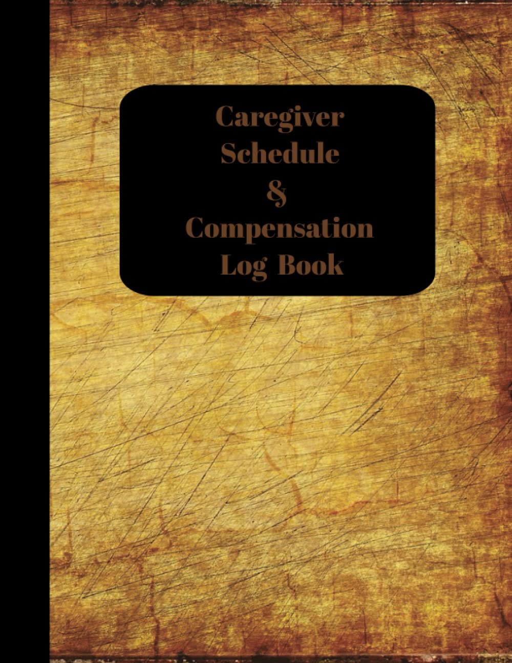 Amazon.com: Caregiver Schedule & Compensation Log Book: This Log Book ...