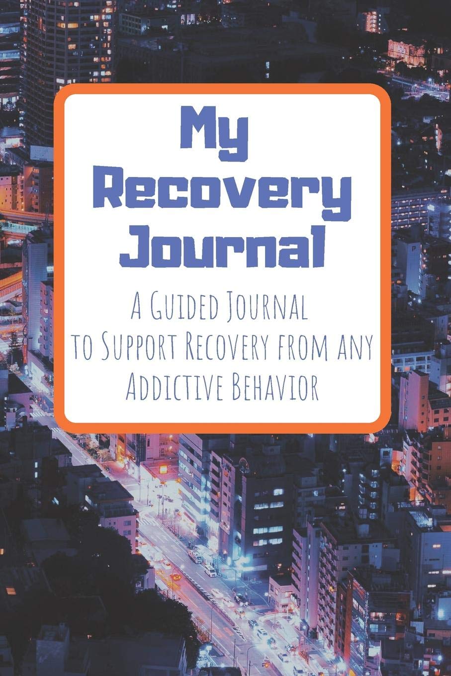 My Recovery Journal A Guided Journal to Support Recovery from any ...