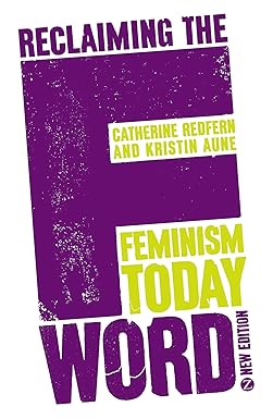 Amazon.com: Reclaiming the F Word: Feminism Today: 9781780326276: Aune ...