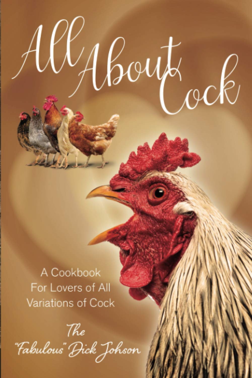 All About Cock: A Cookbook For Lovers of All Variations of Cock (Parody ...