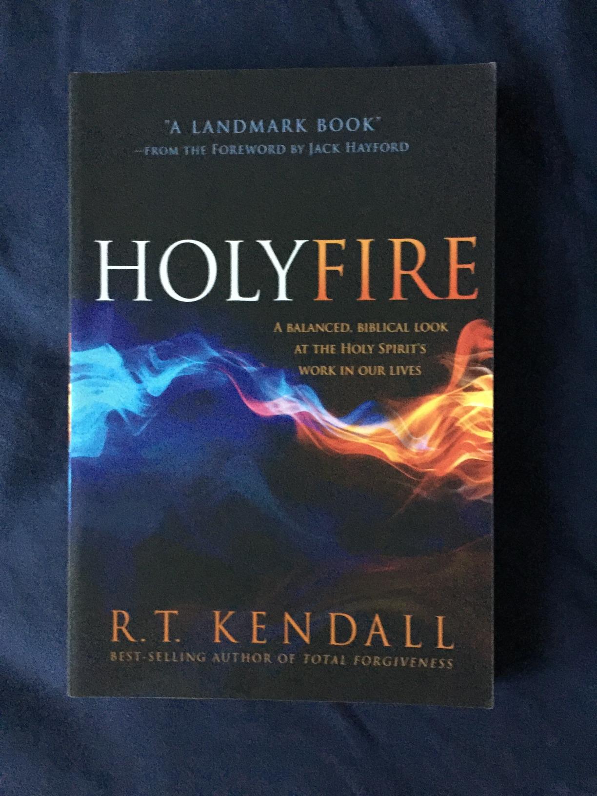 Holy Fire: A Balanced, Biblical Look at the Holy Spirit's Work in Our ...