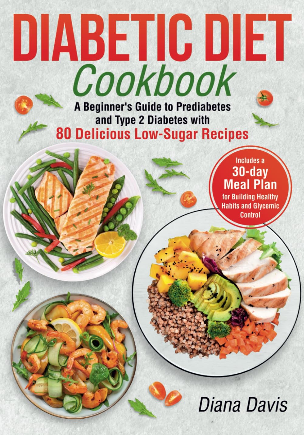 Diabetic Diet Cookbook: A Beginner's Guide to Prediabetes and Type 2 ...