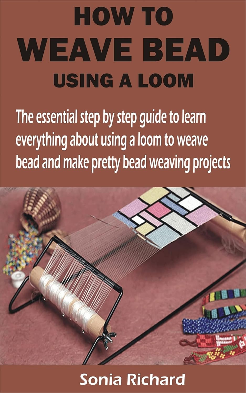 HOW TO WEAVE BEAD USING A LOOM: The essential step by step guide to ...