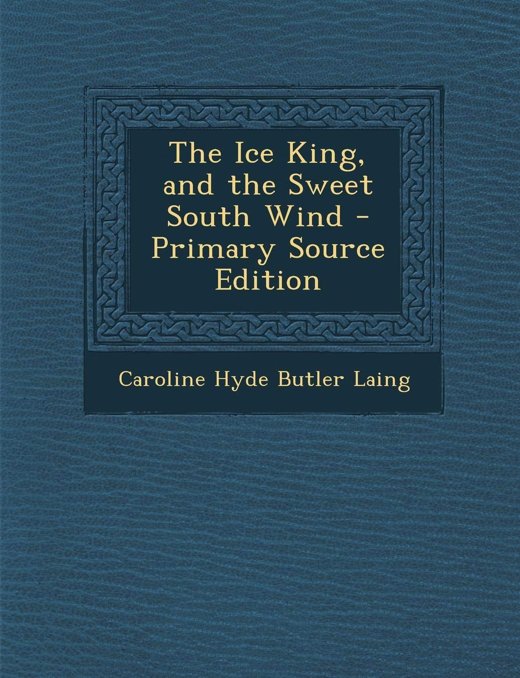 Amazon.co.jp: The Ice King, and the Sweet South Wind : Laing, Caroline ...