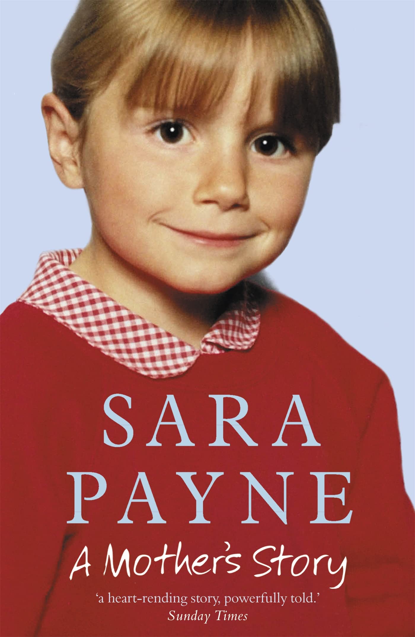Sara Payne: A Mother's Story: Amazon.co.uk: Payne, Sara: 9780340862780 ...