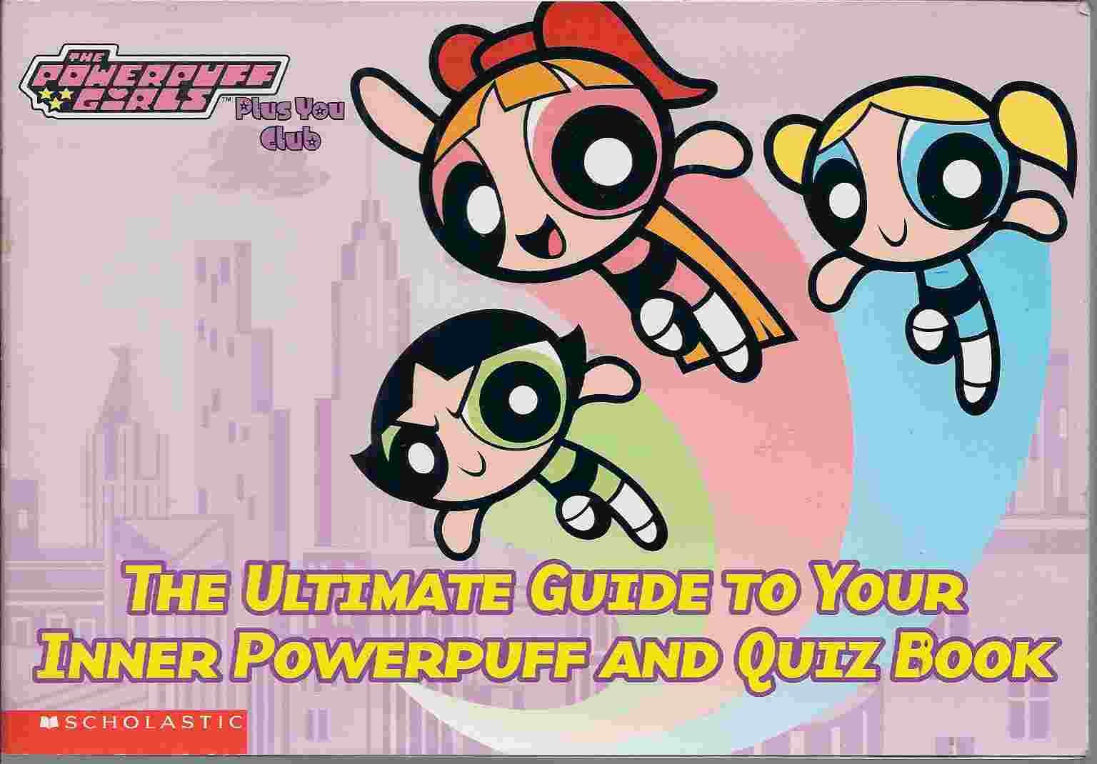 Buy The Powerpuff Girls: The Ultimate Guide To Your Inner Powerpuff and ...