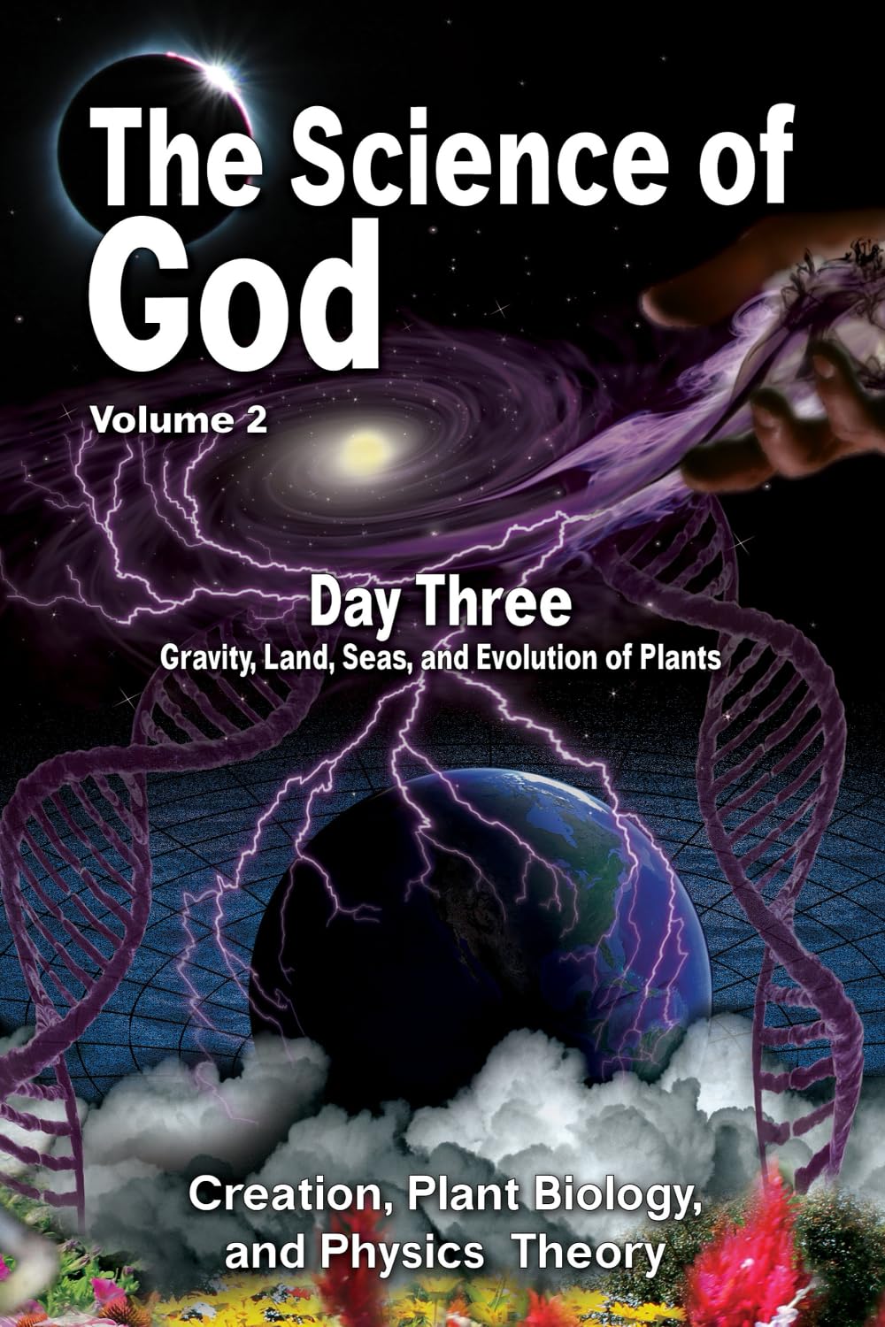 The Science Of God Volume 2: Day Three - Gravity, Land, Seas, and ...