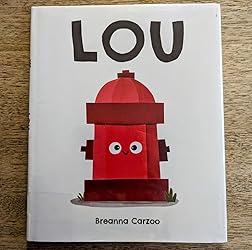 Lou: A Children's Picture Book About a Fire Hydrant and Unlikely ...