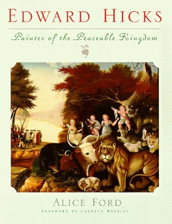 Edward Hicks, Painter of the Peaceable Kingdom (Anniversary Collection ...