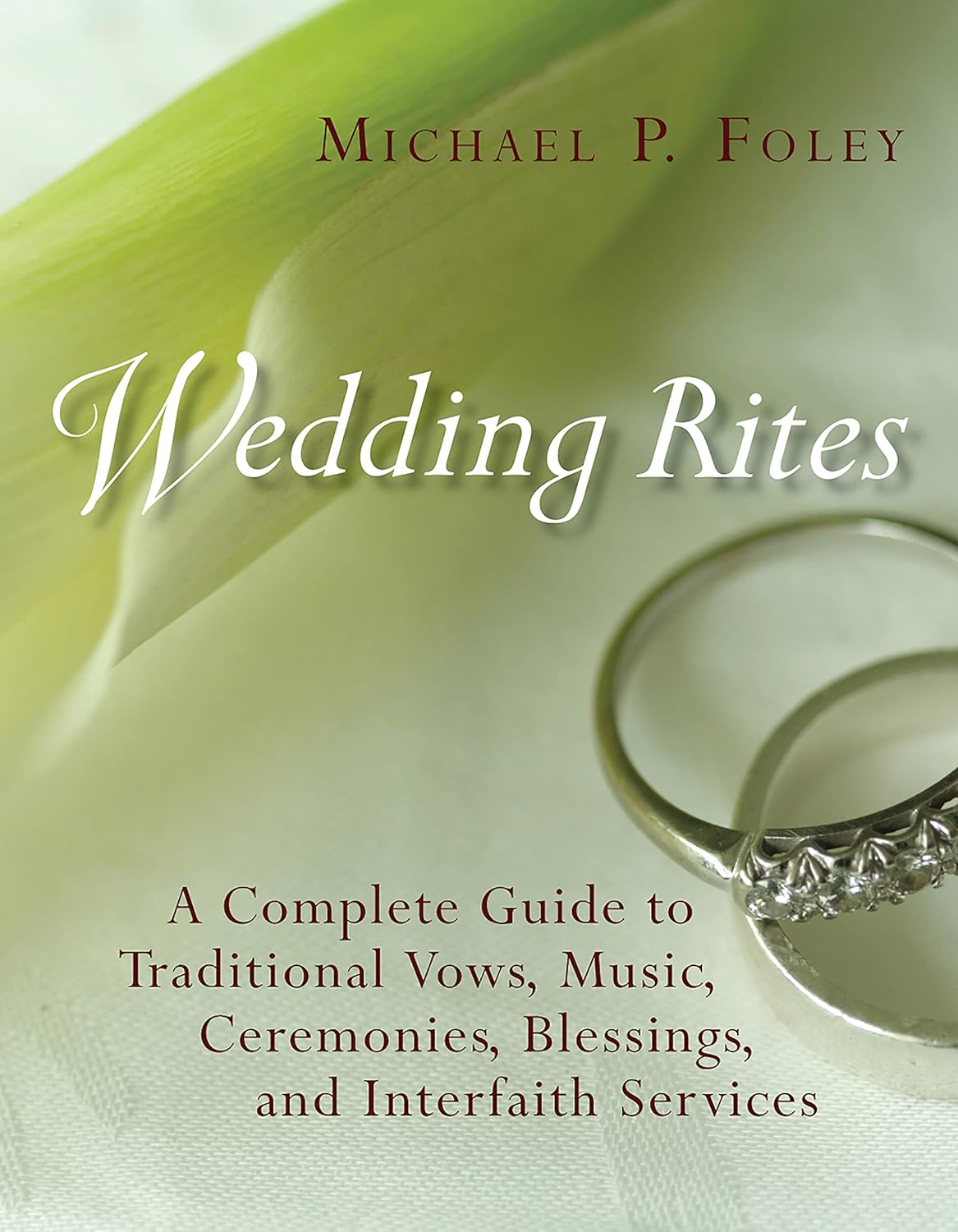 Wedding Rites: The Complete Guide to Traditional Vows, Music ...