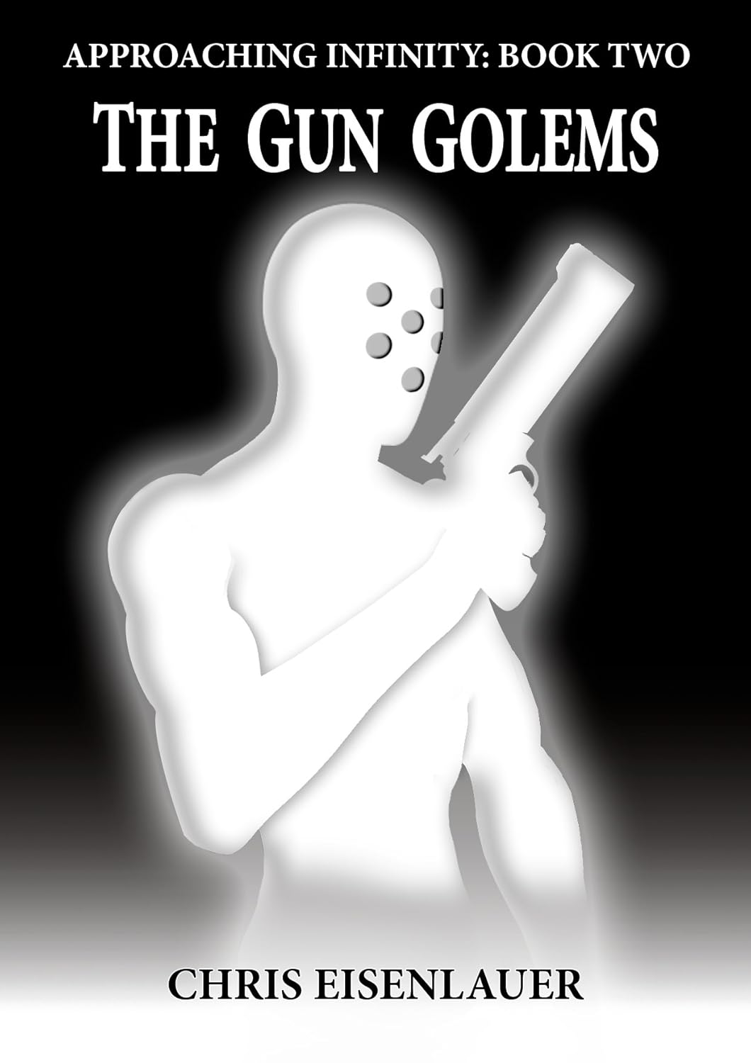 Amazon.com: The Gun Golems (Approaching Infinity Book 2) eBook : Eisenlauer, Chris: Kindle Store
