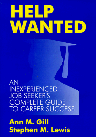Help Wanted: An Inexperienced Job Seeker's Complete Guide to Career ...