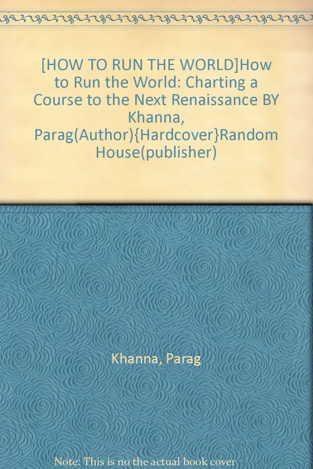 [HOW TO RUN THE WORLD]How to Run the World: Charting a Course to the ...