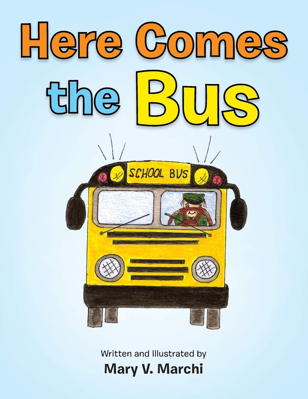 Here Comes the Bus: Marchi, Mary V.: 9781483690957: Amazon.com: Books