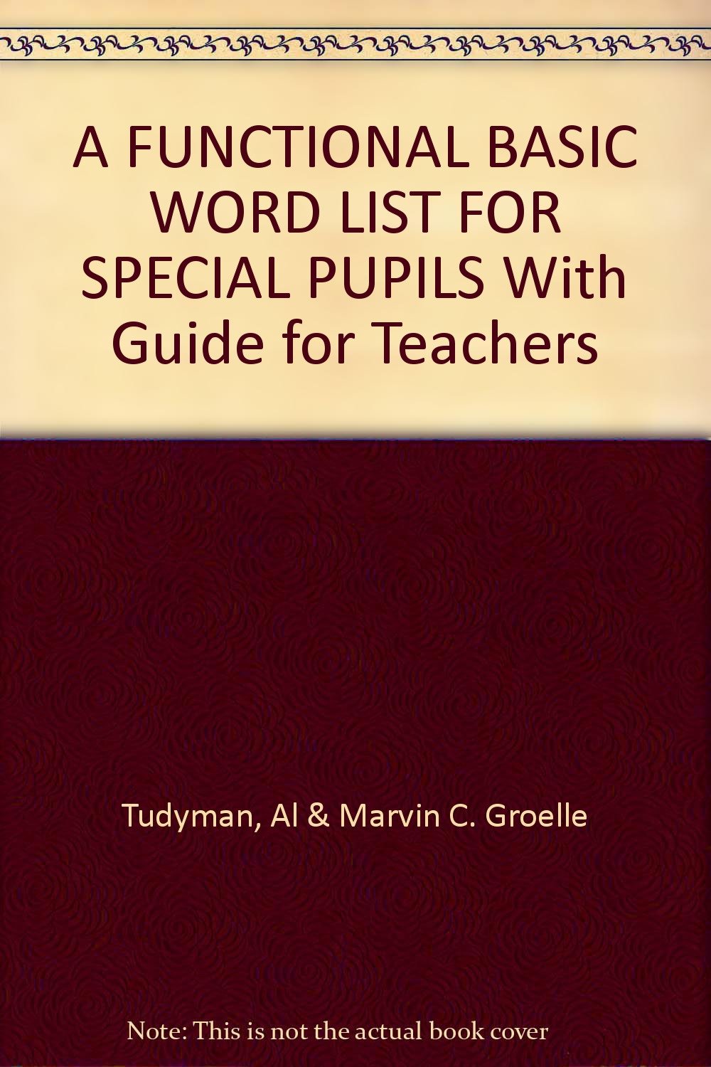 A FUNCTIONAL BASIC WORD LIST FOR SPECIAL PUPILS With Guide for Teachers ...